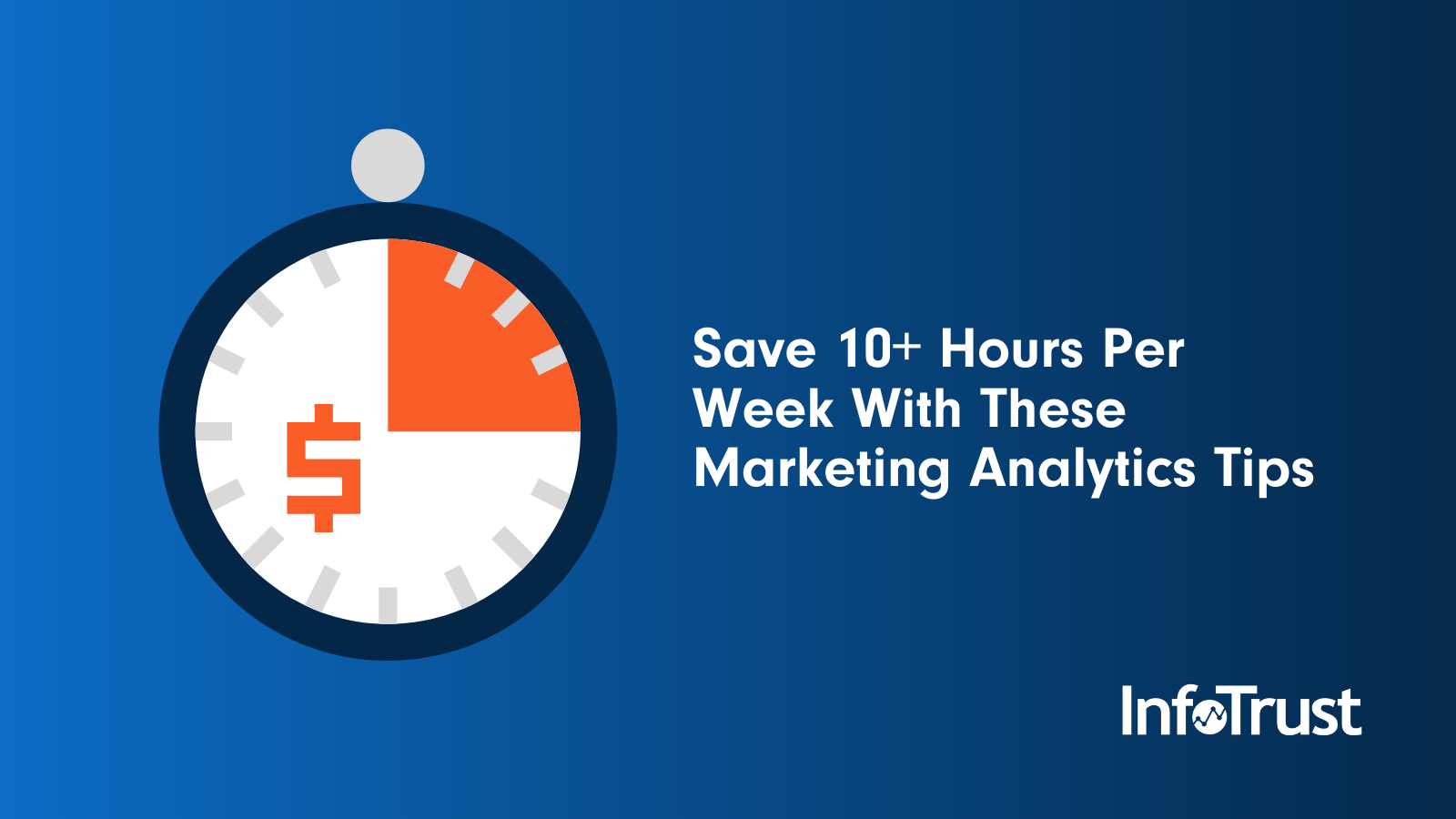 Save 10+ Hours With Marketing Analytics and Data Visualization Tips
