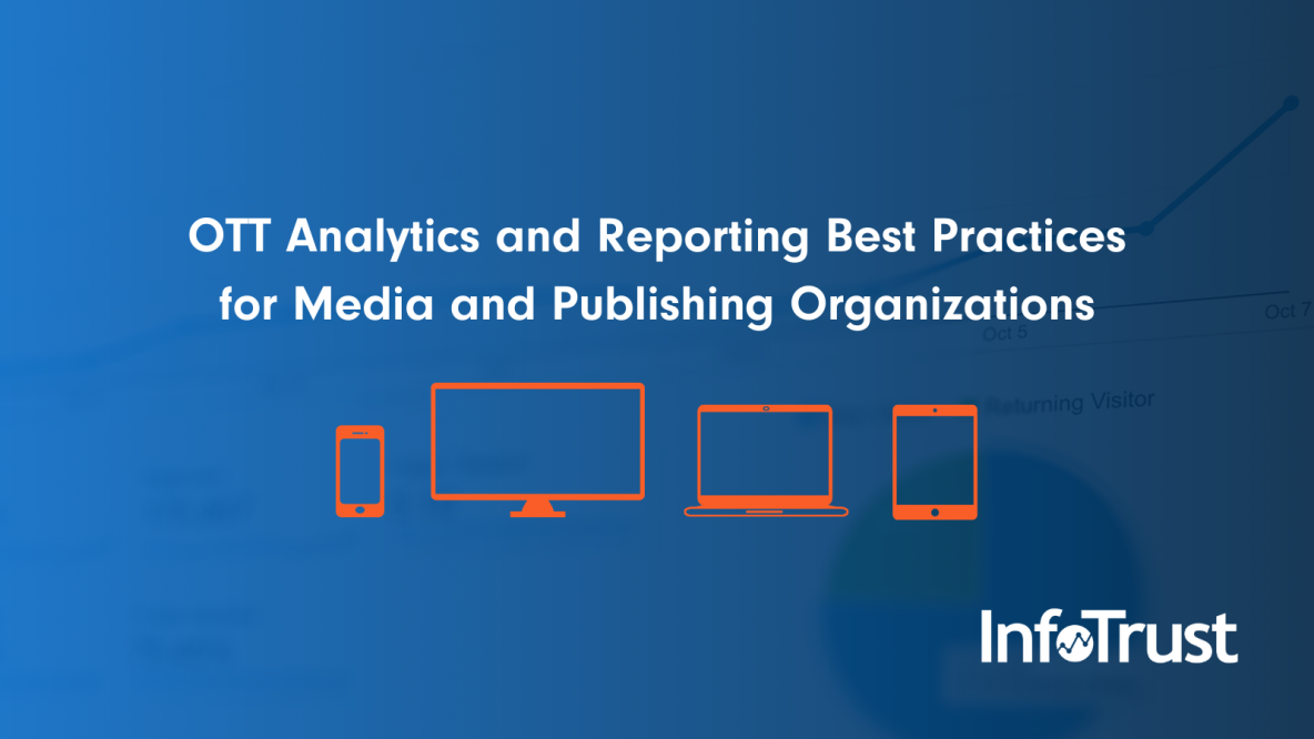 OTT Analytics, Reporting Best Practices for Media Organizations