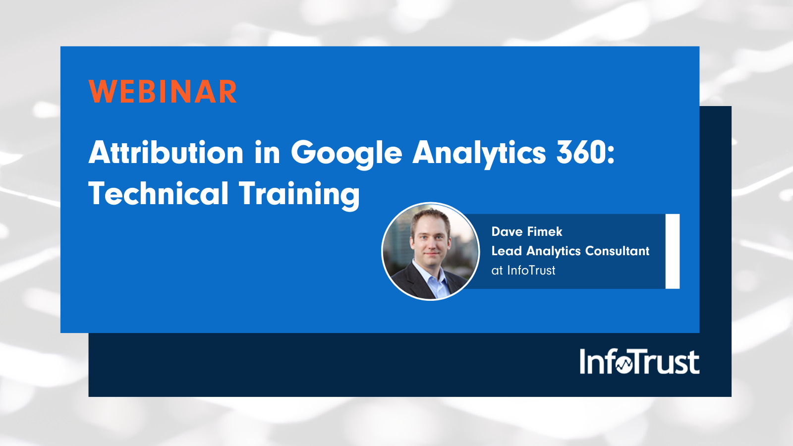 Attribution in Google Analytics 360: Technical Training - InfoTrust