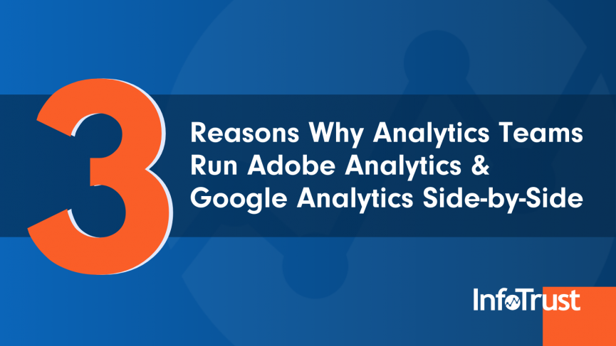Why Run Adobe Analytics and Google Analytics Side-by-Side | InfoTrust
