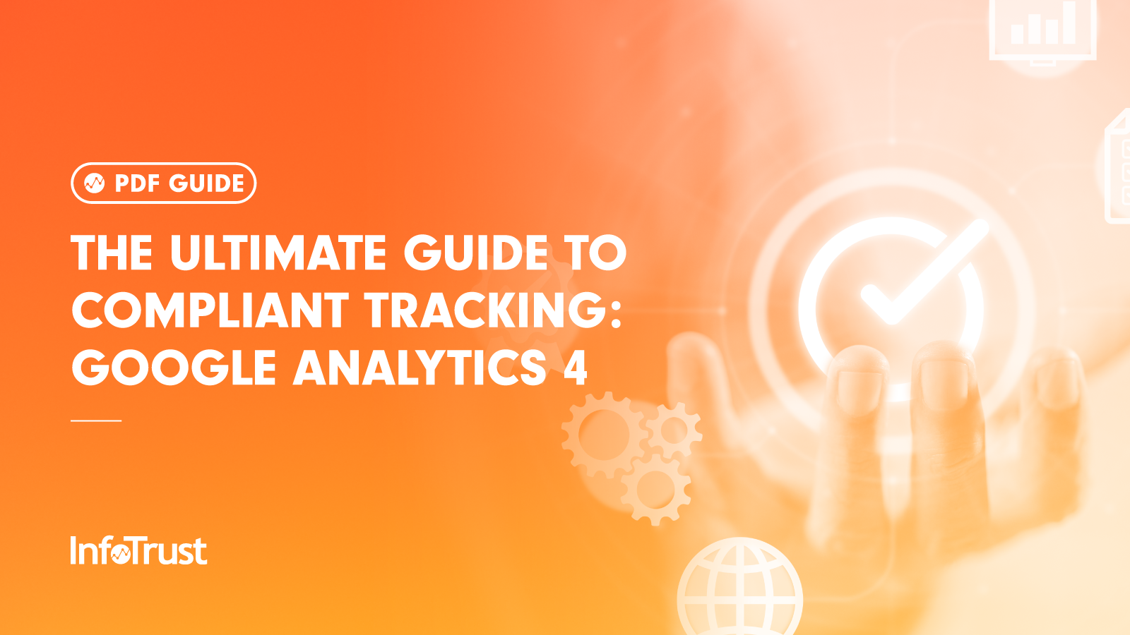 The Ultimate Guide to Compliant Tracking: Google Analytics 4 - InfoTrust