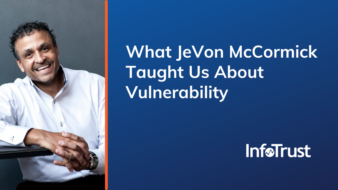 What JeVon McCormick Taught Us About Vulnerability | InfoTrust Blog