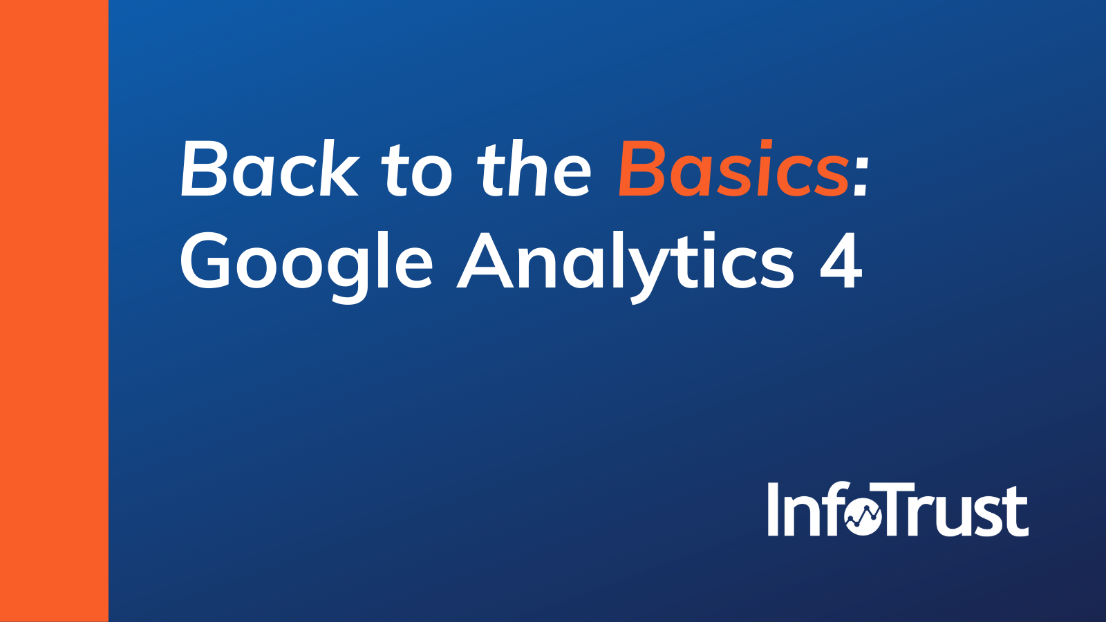 Back to the Basics: Understanding Google Analytics 4 for Beginners