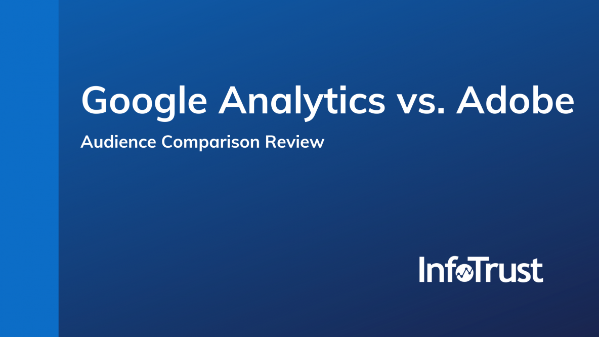 Audience Comparison Review: Google Analytics vs. Adobe