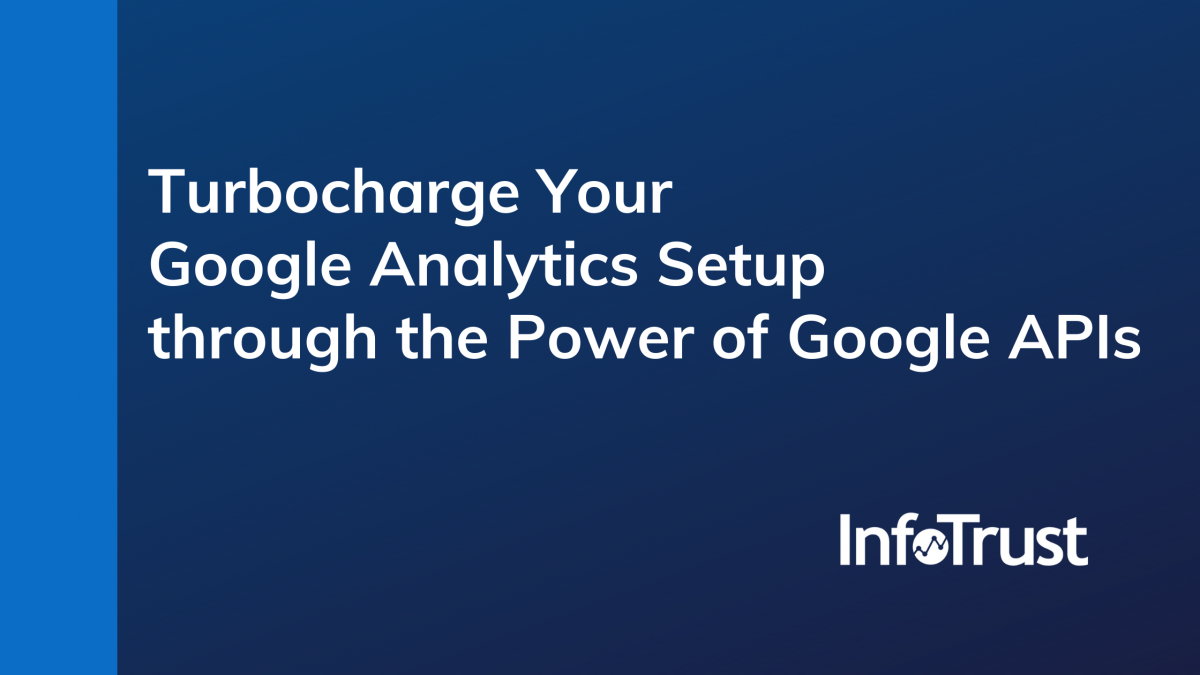 Turbocharge Your Google Analytics Setup with Powerful Google APIs