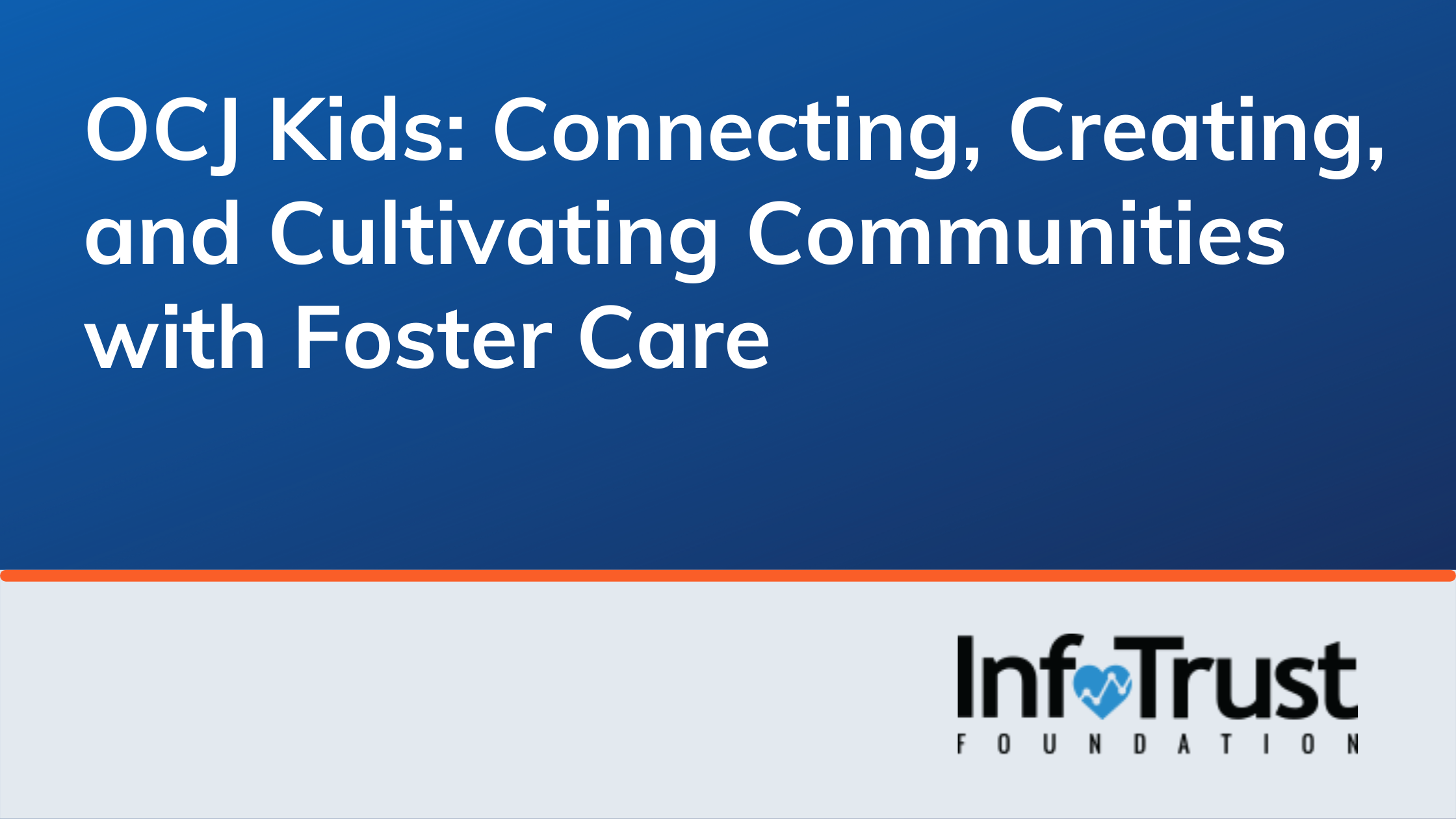 OCJ Kids: Connecting & Cultivating Communities with Foster Care
