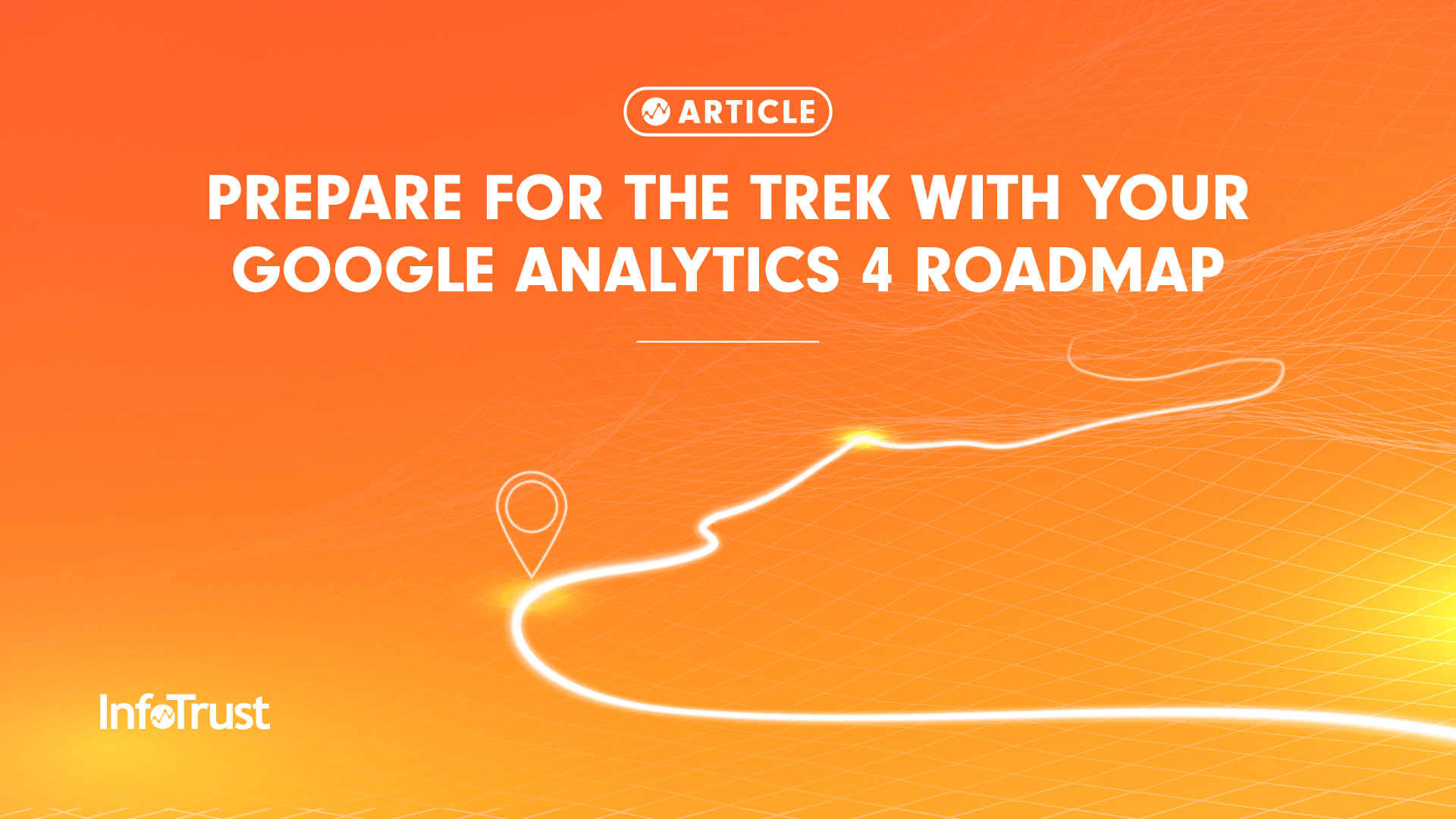 Prepare for the Trek with Your Google Analytics 4 Roadmap