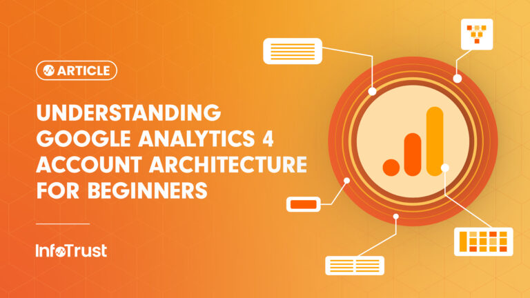 Understanding Google Analytics 4 Account Architecture for Beginners