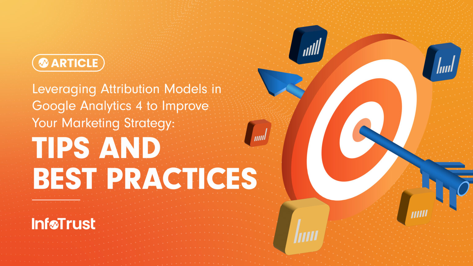 Leveraging Attribution Models in Google Analytics 4 to Improve Your Marketing Strategy: Tips and ...