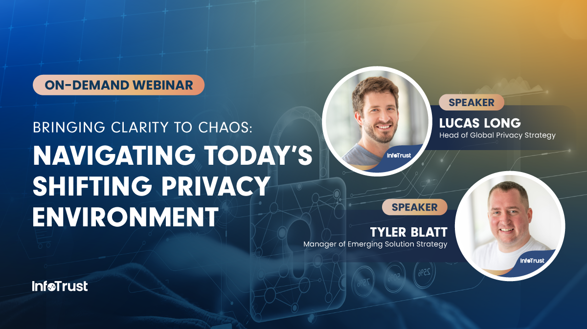 Bringing Clarity to Chaos: Navigating Today’s Shifting Privacy Environment - InfoTrust