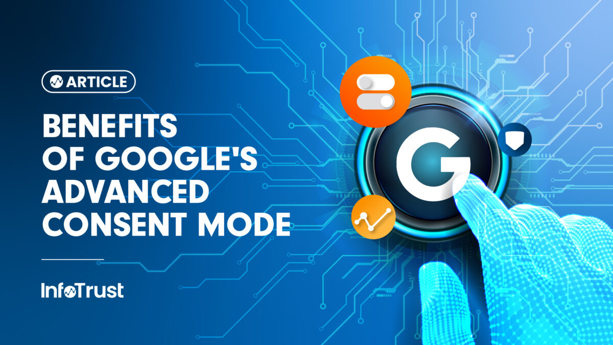 Benefits of Google’s Advanced Consent Mode