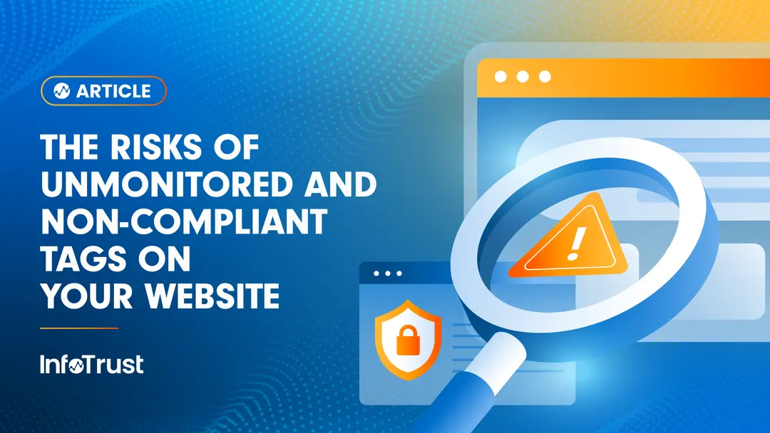 The Risks of Unmonitored and Non-Compliant Tags on Your Website